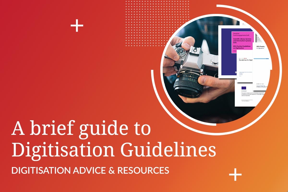 Digitisation Guidelines - What Advice Should You be Following?